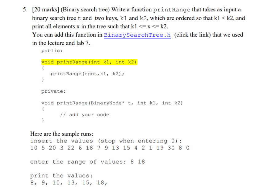 Solved void printRange(BinaryNode* t, int k1, int k2) { | Chegg.com