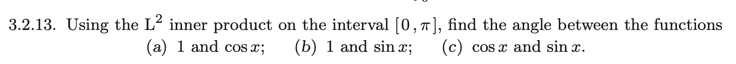 Solved 3.2.13. Using the L2 inner product on the interval | Chegg.com