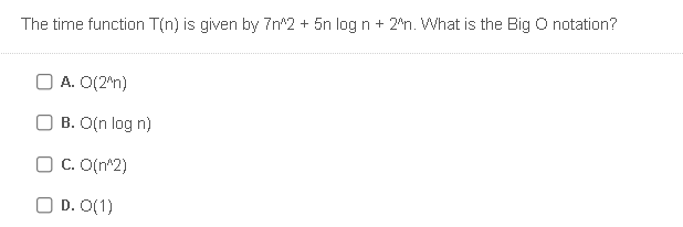 Solved The time function T(n) is given by 7n"2 + 5n log n + | Chegg.com