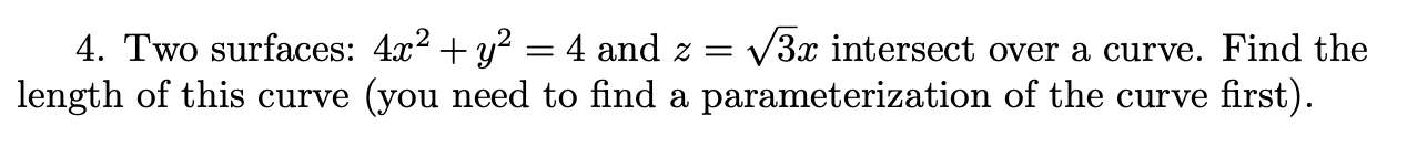 Solved 4. Two surfaces: 4x2+y2=4 and z=3x intersect over a | Chegg.com