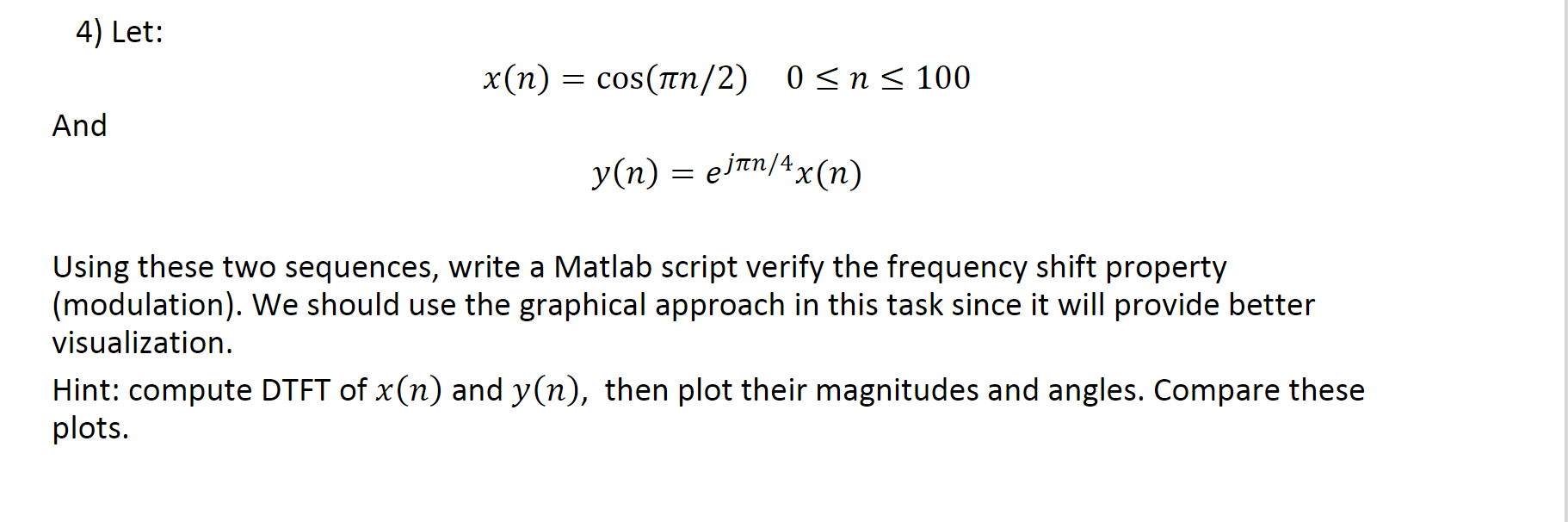 Solved 4) Let: x(n)=cos(πn/2)0≤n≤100 And y(n)=ejπn/4x(n) | Chegg.com