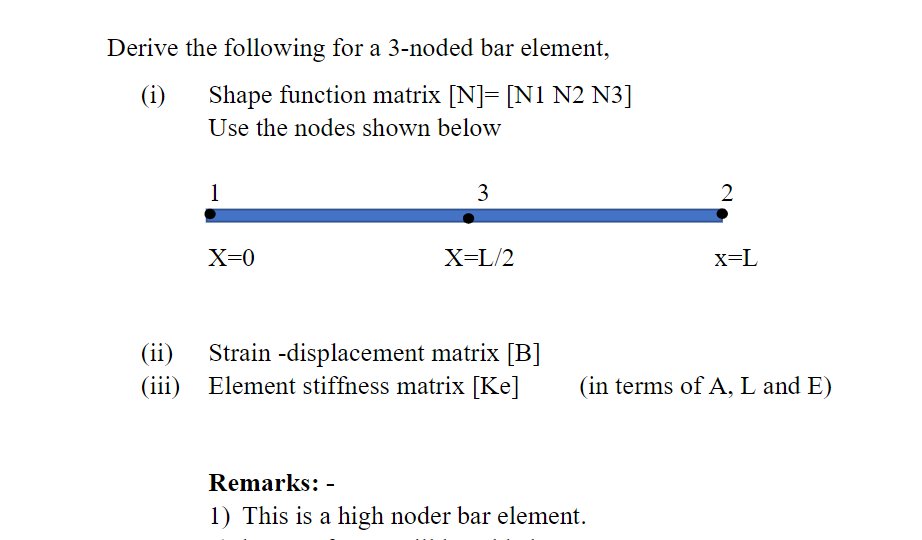 Solved Derive the following for a 3-noded bar element, (i) | Chegg.com
