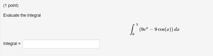 Solved (1 point) Evaluate the integral 16" (– () (9e" – 9 | Chegg.com