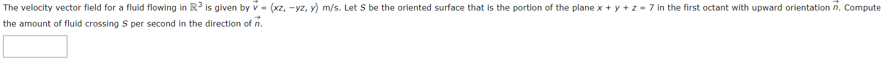 Solved The velocity vector field for a fluid flowing in R3 | Chegg.com