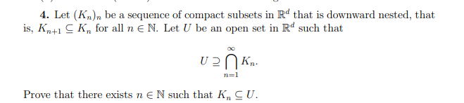 Solved 4. Let (Kn)n be a sequence of compact subsets in Rd | Chegg.com