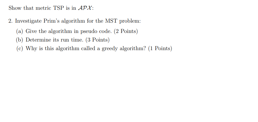 Solved Show that metric TSP is in APX: 2. Investigate Prim’s | Chegg.com