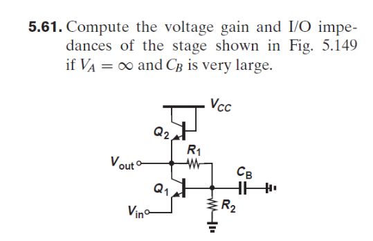 Solved 5.61. Compute the voltage gain and I/O impe- dances | Chegg.com