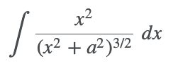 Solved / x2 (x2 + a2)3/2 dx | Chegg.com