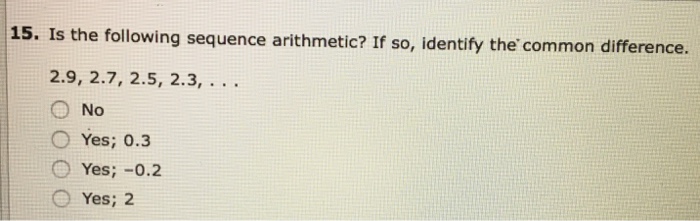 Solved 15. Is the following sequence arithmetic? If so, | Chegg.com