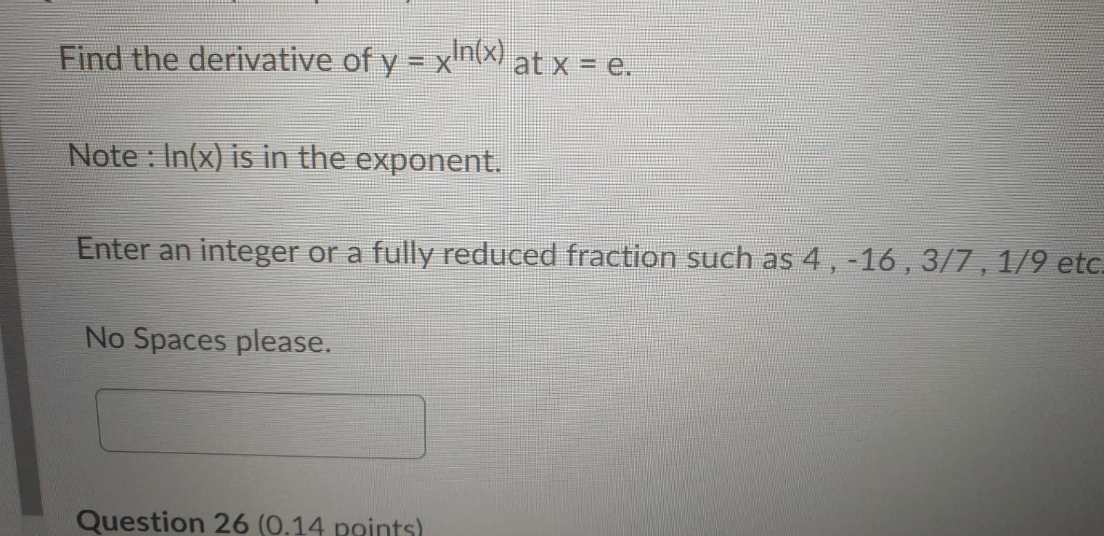 Solved Find the derivative of y = xln(x) at x = e. Note : | Chegg.com
