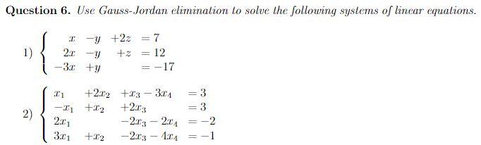 Solved Question 6. Use Gauss-Jordan elimination to solve the | Chegg.com