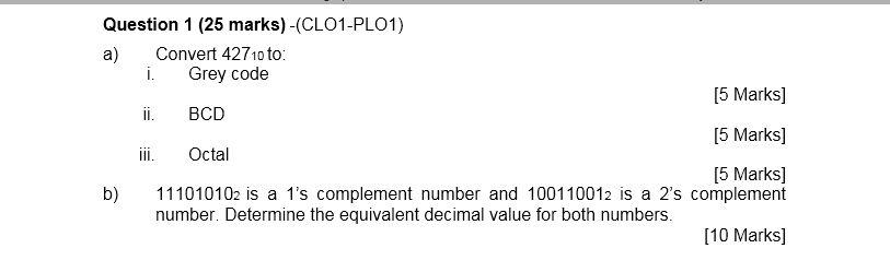 Solved Question 1 (25 marks) -(CLO1-PLO1) a) Convert 42710 | Chegg.com