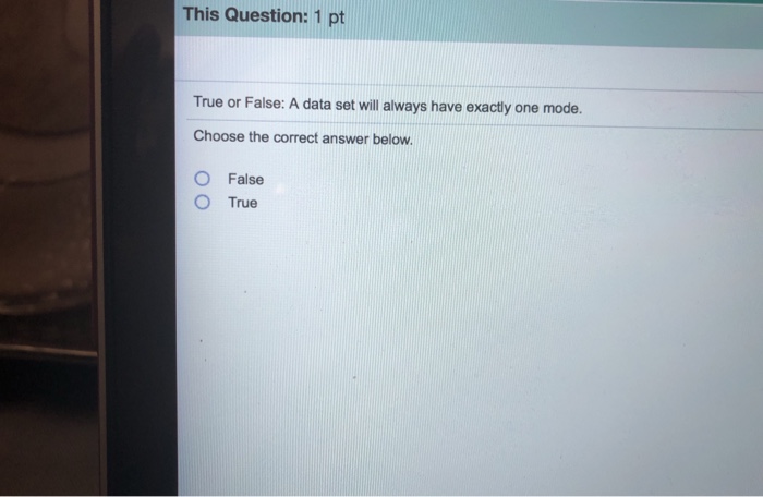 Solved This Question: 1 pt True or False: A data set will | Chegg.com Solved This Question: 1 pt True or False: A data set will | Chegg.com