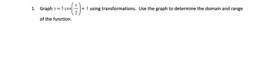 Solved 1. Graph y=3cos(2x)+1 using transformations. Use the | Chegg.com Solved 1. Graph y=3cos(2x)+1 using transformations. Use the | Chegg.com