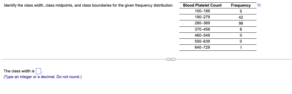 Solved Identify the class width, class midpoints, and class | Chegg.com