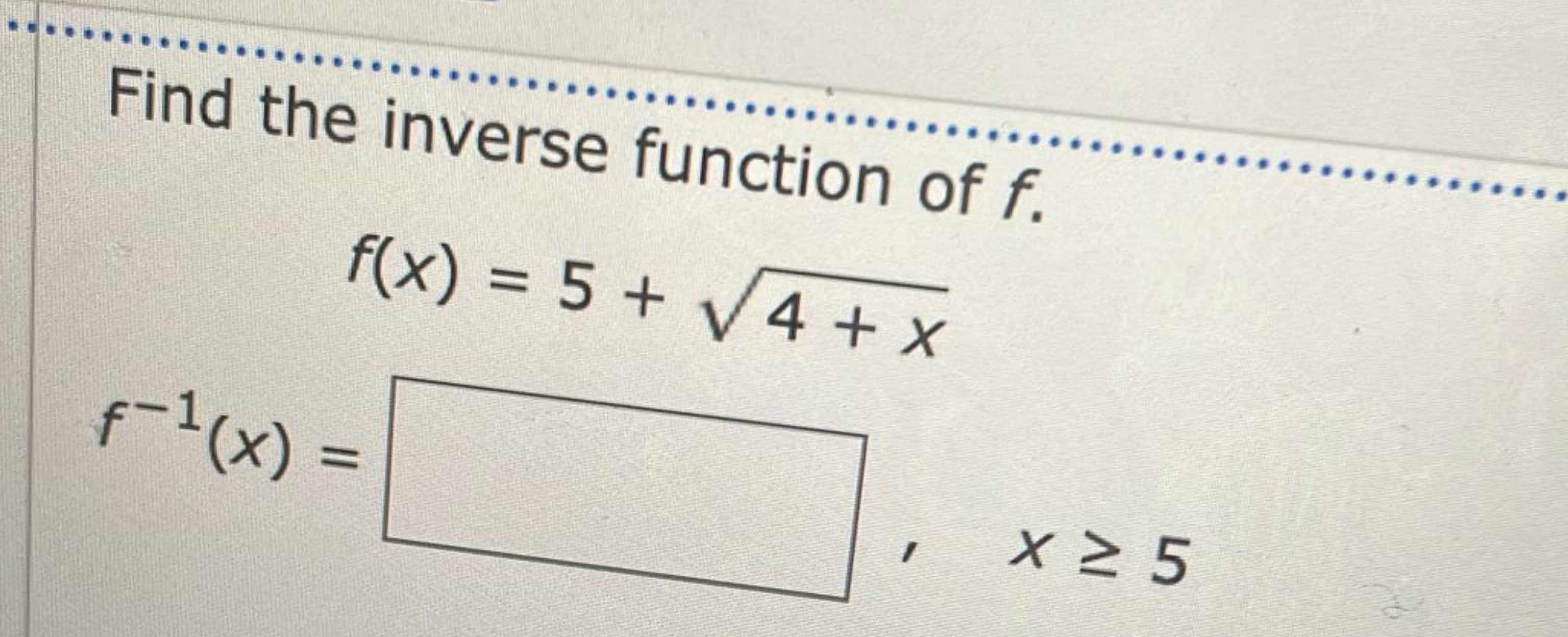 Solved Find the inverse function of f.f(x)=5+4+x2 | Chegg.com
