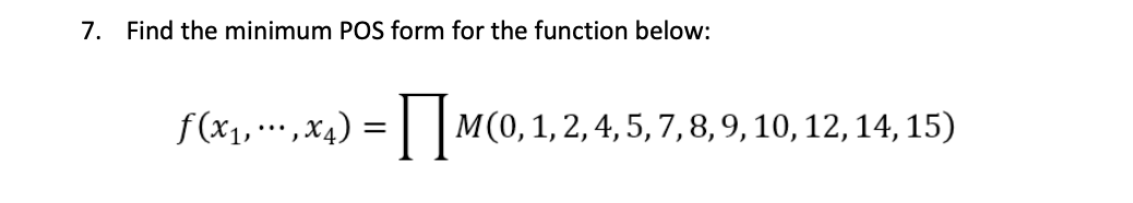 Solved 7. Find the minimum POS form for the function below: | Chegg.com