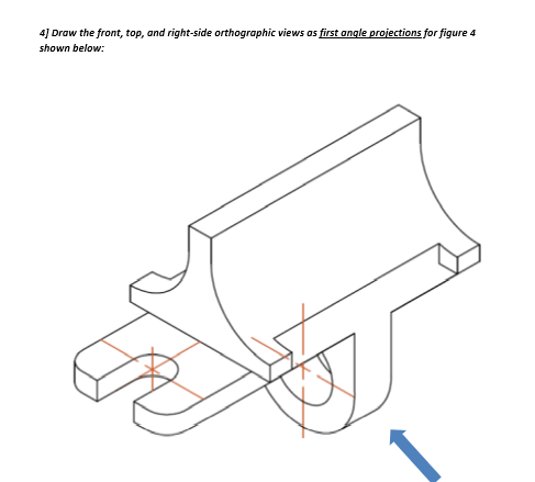 Solved 4] Draw the front, top, and right-side orthographic | Chegg.com