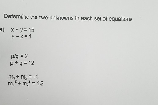 Solved Determine the two unknowns in each set of equations | Chegg.com