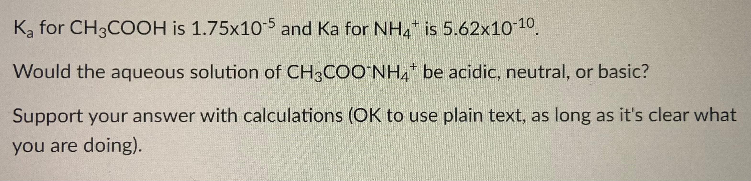 Solved Ka for CH3COOH is 1.75×10−5 and Ka for NH4+is | Chegg.com