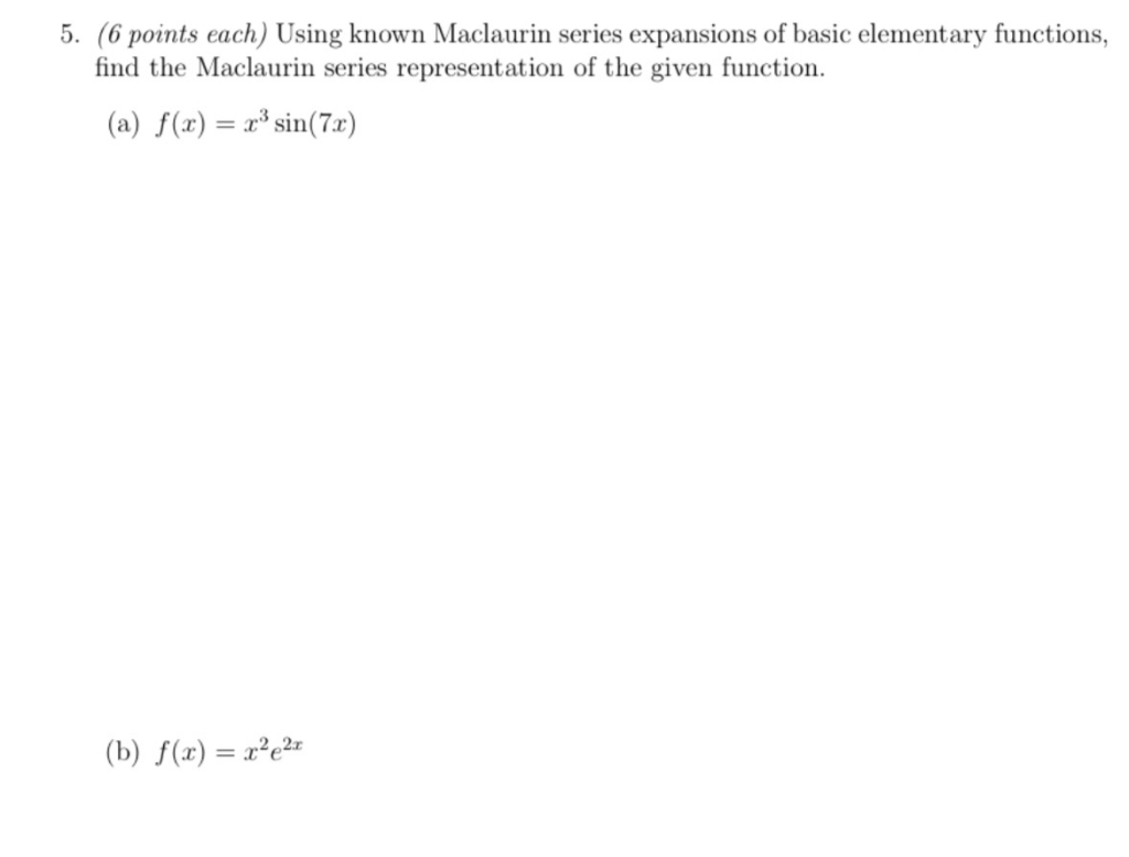 Solved 5. (6 points each) Using known Maclaurin series | Chegg.com