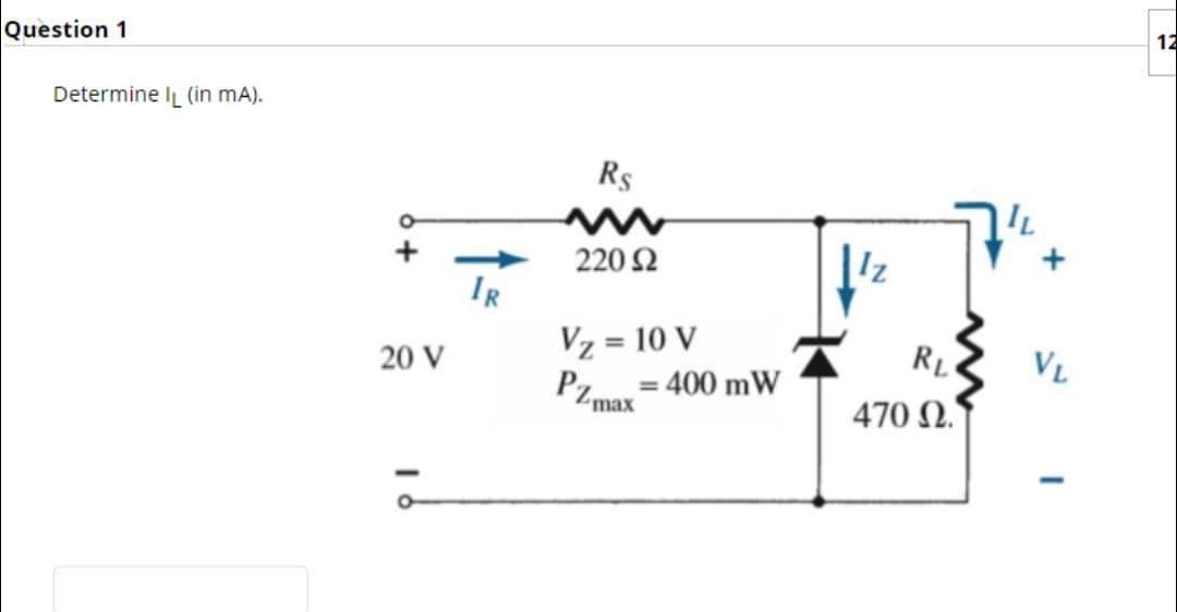 Solved Question 1 12 Determine IL (in mA). RS IL 220 22 IR | Chegg.com