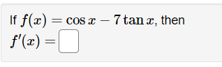 Solved If f(x)=cosx-7tanx, ﻿thenf'(x)= | Chegg.com