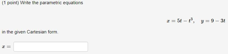 Solved (1 point) Write the parametric equations in the given | Chegg.com