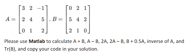 Solved [3 2 -1 0 2 17 A=24 016 5 , B= 5 4 2 LO 1 2 2 1 0 | Chegg.com