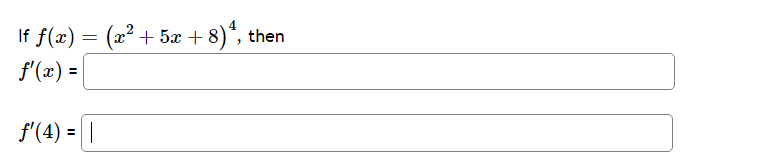 Solved If f(x)=(x2+5x+8)4, ﻿thenf'(x)=f'(4)=I | Chegg.com