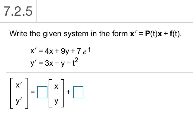Solved 723 Write the given system in the form x' = P(t)x+ | Chegg.com
