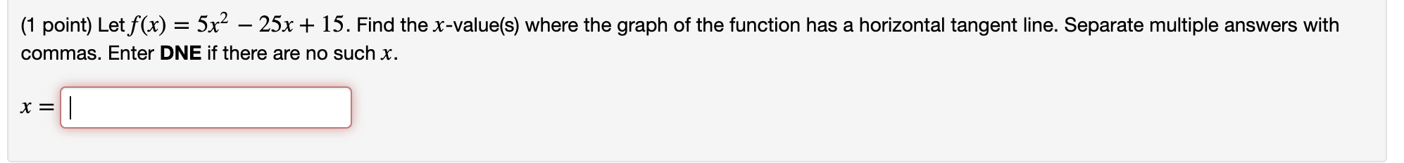 Solved (1 point) Let f(x)=5x2−25x+15. Find the x-value(s) | Chegg.com