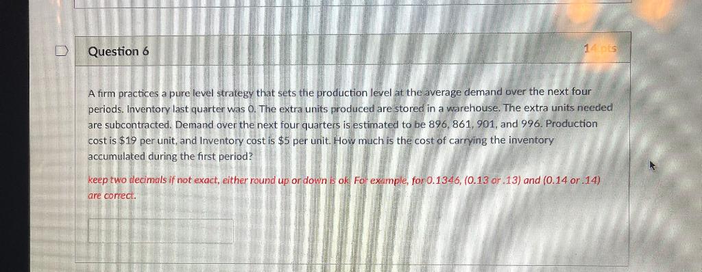 Solved Question 6 A firm practices a pure level strategy | Chegg.com