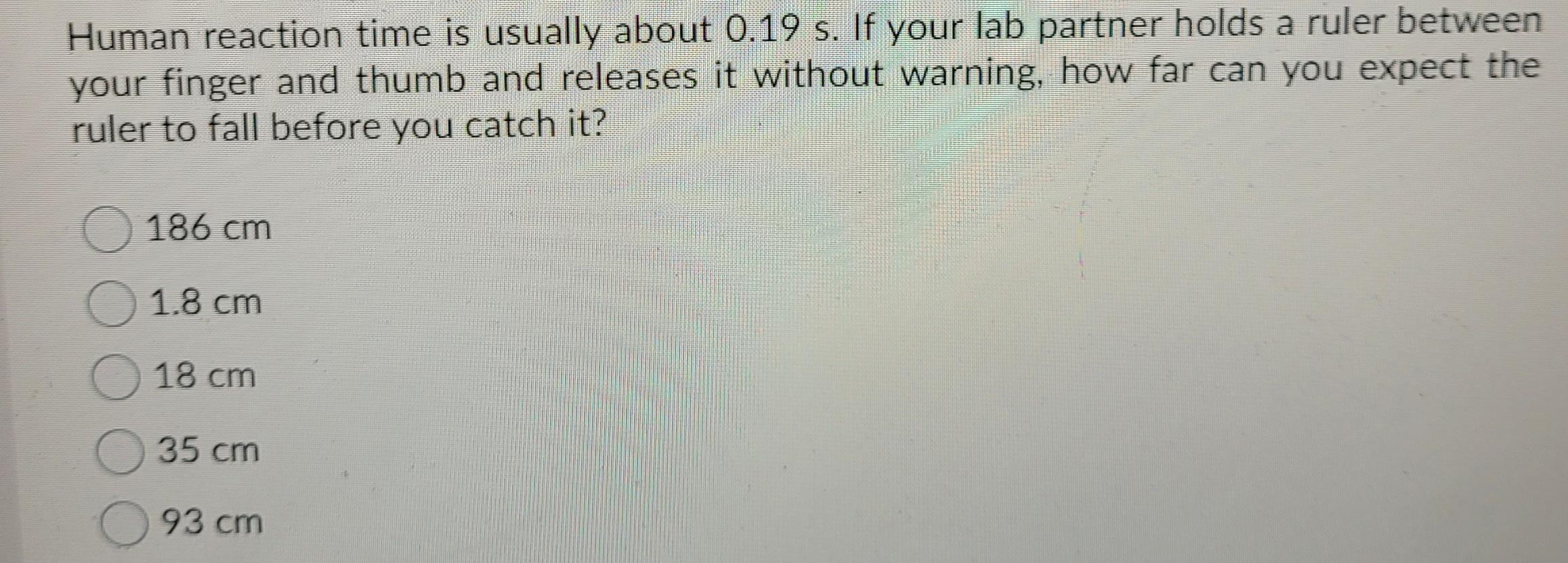 Solved Human reaction time is usually about 0.19 s. If your | Chegg.com