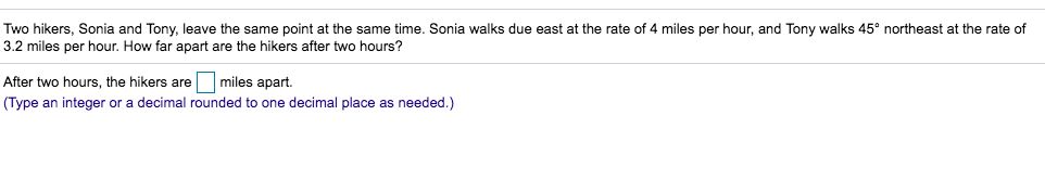 Solved Two hikers, Sonia and Tony, leave the same point at | Chegg.com Solved Two hikers, Sonia and Tony, leave the same point at | Chegg.com