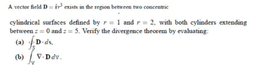 Solved A vector field D = fr exists in the region between | Chegg.com