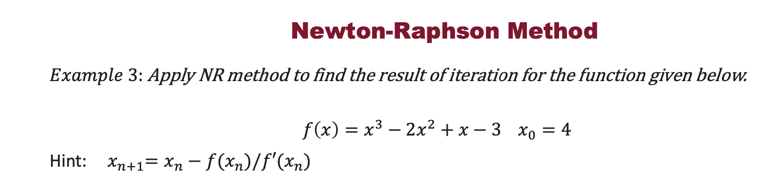 Solved Example 3: Apply NR method to find the result of | Chegg.com