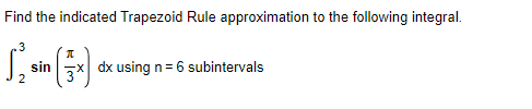 Solved Find the indicated Trapezoid Rule approximation to | Chegg.com