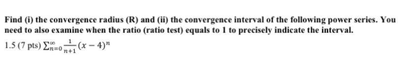 Solved Find (i) the convergence radius (R) and (ii) the | Chegg.com