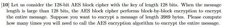 Solved [10] Let us consider the 128-bit Λ ES block cipher | Chegg.com