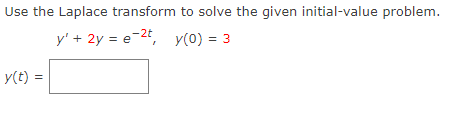 Solved Use the Laplace transform to solve the given | Chegg.com