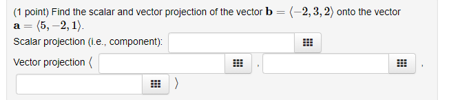 Solved 1 point) Find the scalar and vector projection of the | Chegg.com
