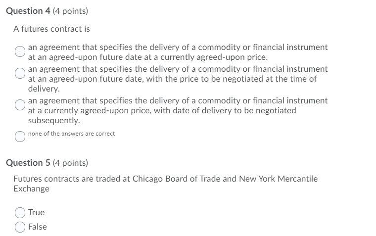 Solved Question 4 (4 points) A futures contract is an | Chegg.com