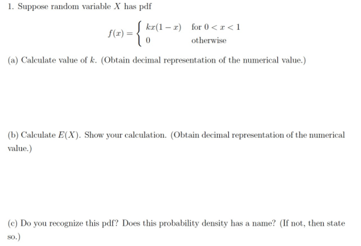 Solved 1. Suppose random variable X has pdf f() = { kr(1 – | Chegg.com