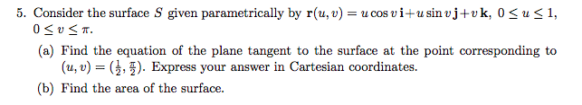Solved Consider the surface S given parametrically by r(u, | Chegg.com