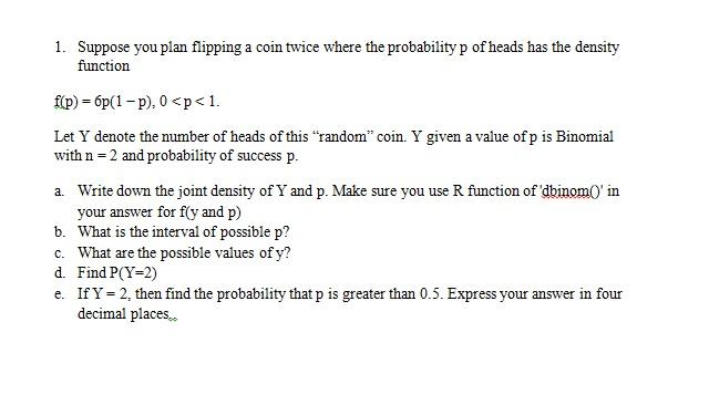 Solved 1. Suppose you plan flipping a coin twice where the | Chegg.com