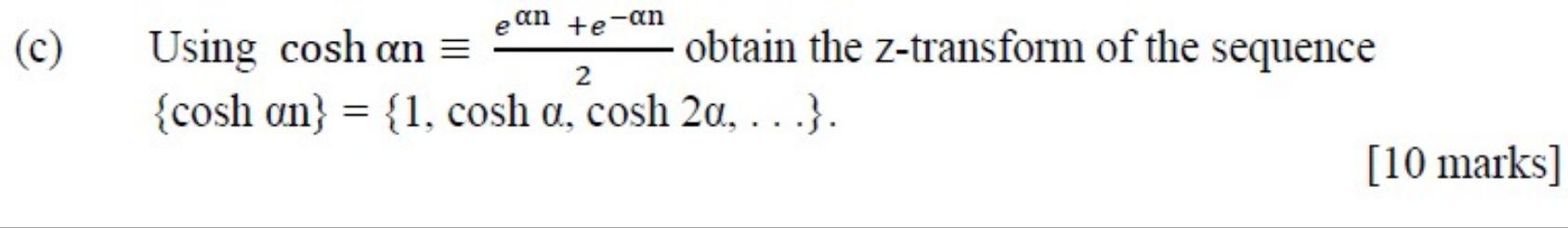 Solved (c) Using coshαn≡2eαn+e−αn obtain the z-transform of | Chegg.com