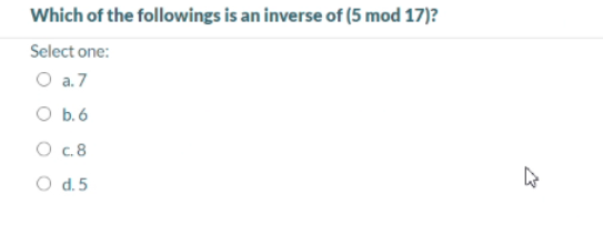 Solved Which of the followings is an inverse of (5 mod 17)? | Chegg.com