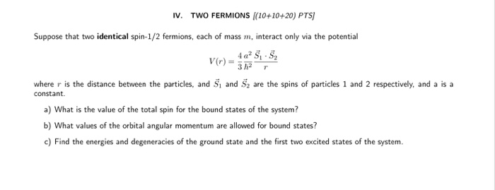 Solved Iv Two Fermions 1101020 Pts Fermions I01020 