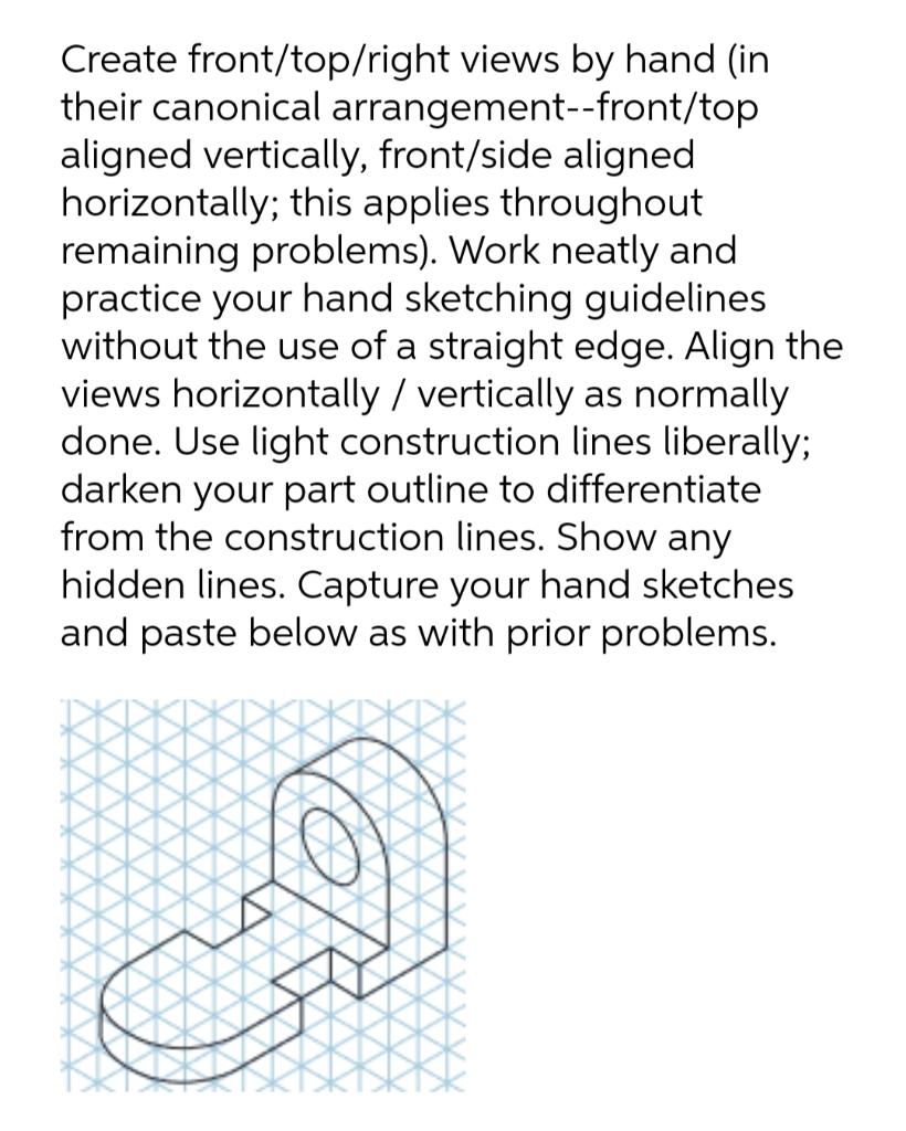 Solved Create front/top/right views by hand (in their | Chegg.com